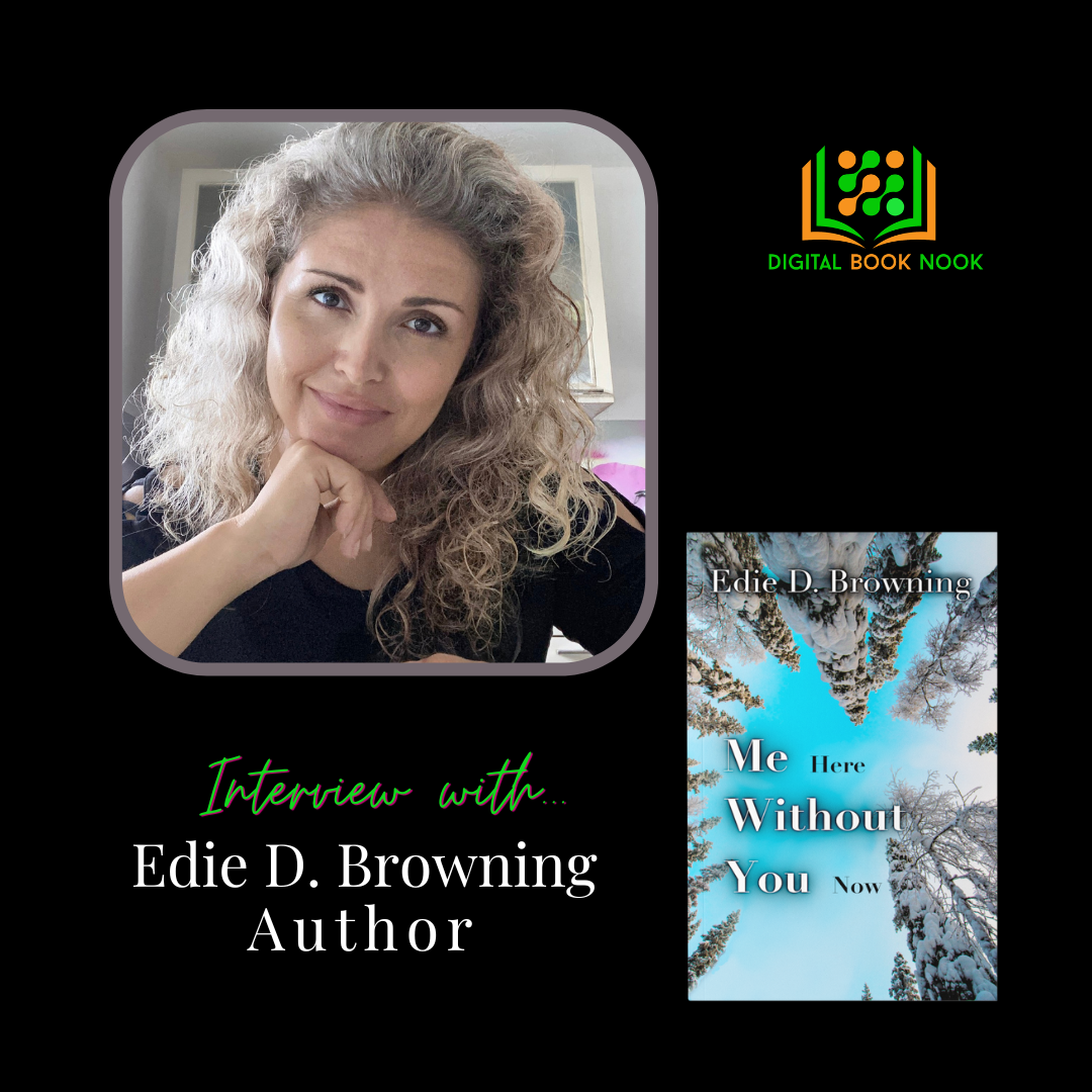 Interview with Edie D. Browning, Author of Me Here Without You Now ...