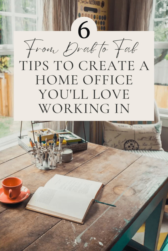 From Drab to Fab: 6 Tips to Create a Home Office You’ll Love Working In ...
