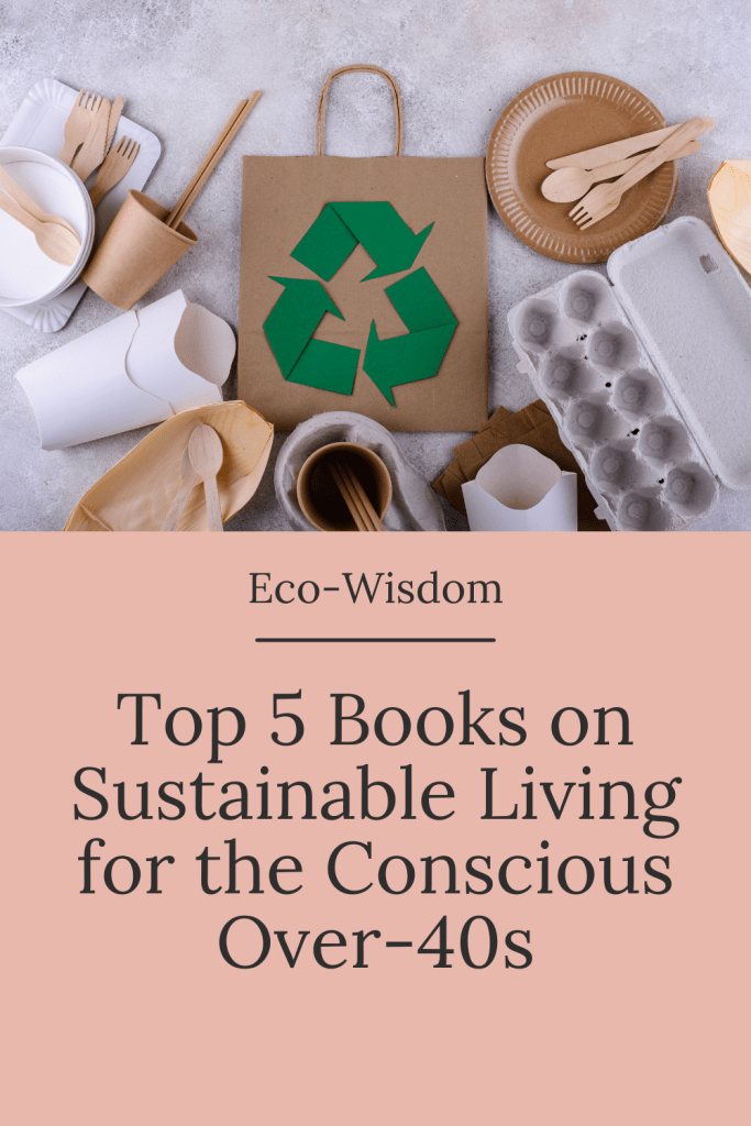 Eco-Wisdom: Top 5 Books on Sustainable Living for the Conscious Over ...
