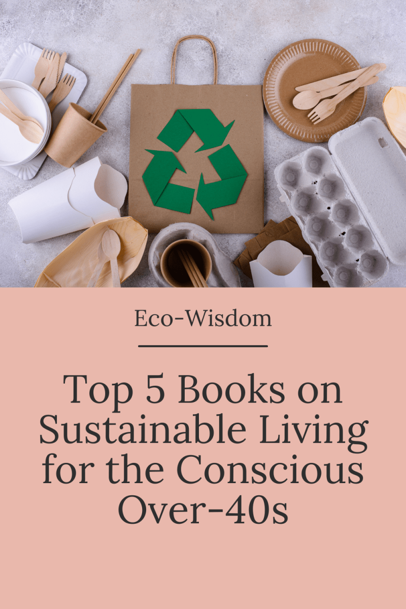 Eco-Wisdom: Top 5 Books on Sustainable Living for the Conscious Over ...